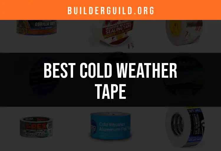 15 Best Cold Weather Tapes for Your Next Project