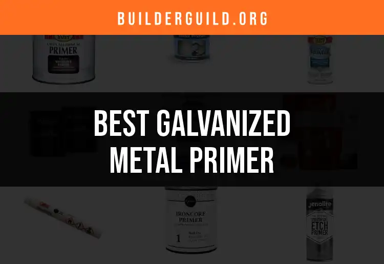 The 13 Best Galvanized Metal Primers for Your Project
