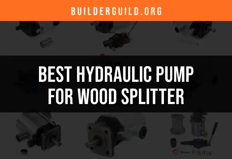 11 Best Hydraulic Pumps for Your Wood Splitter