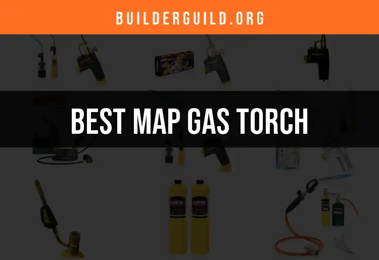 The 13 Best Map Gas Torches for Every Project