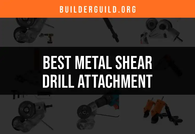 Top 10 Metal Shear Drill Attachments for Precision Cuts
