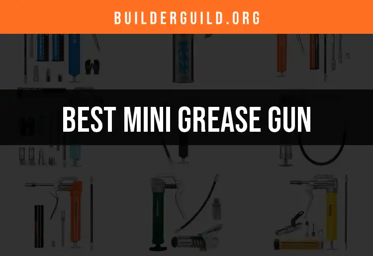 11 Must-Have Mini Grease Guns for Effortless Lubrication