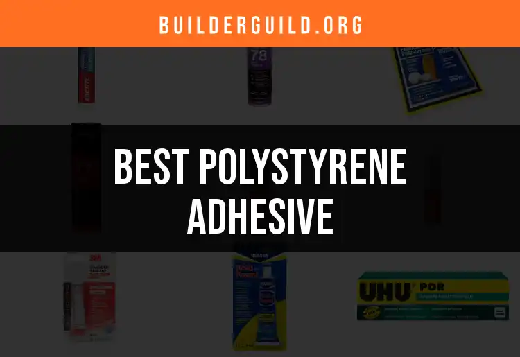 16 Best Polystyrene Adhesives To Secure Your Projects